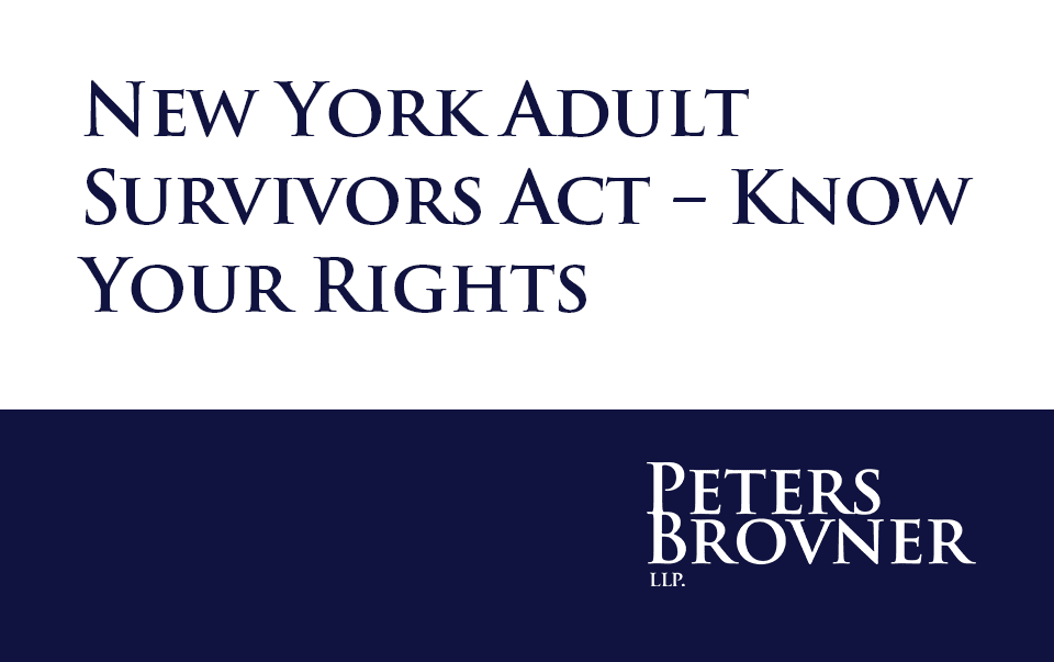 New York Adult Survivors Act - Know Your Rights - Peters Brovner LLP